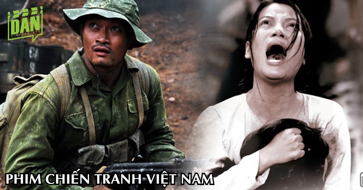 Top 10 Bộ Phim Việt Nam Về đề Tài Chiến Tranh Hay Nhất
