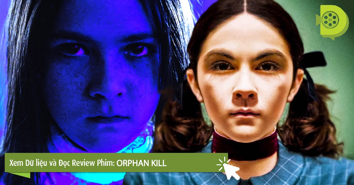 Orphan: First Kill (Đứa Trẻ Mồ Côi: Nạn Nhân Đầu Tiên)